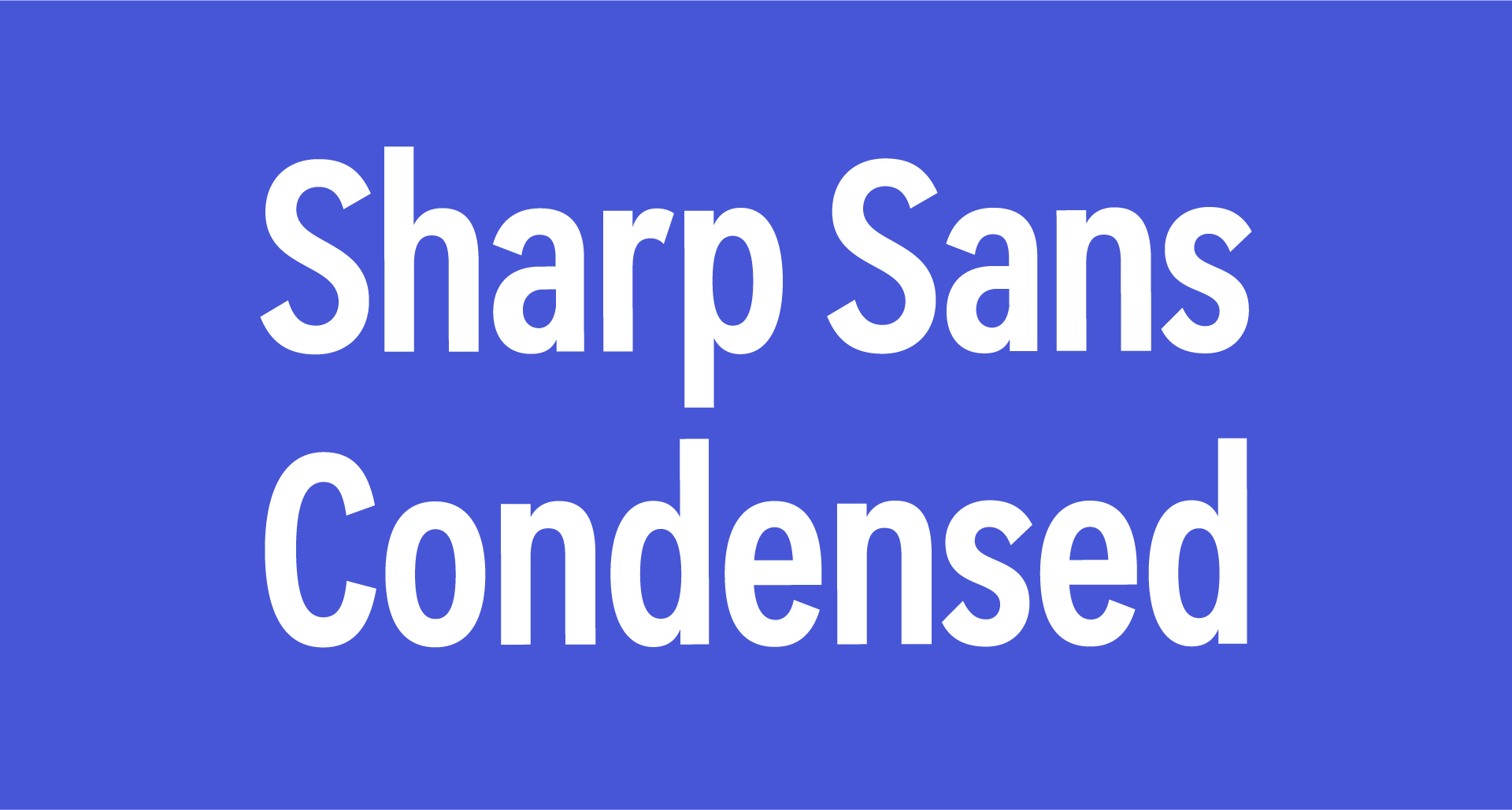 Sharp Sans Condensed – Sharp Type Sharp Sans Condensed – Sharp Type